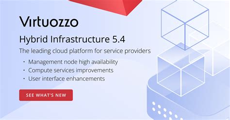 Virtuozzo Hybrid Infrastructure 54 Available Now For Cspmsps Virtuozzo Blog