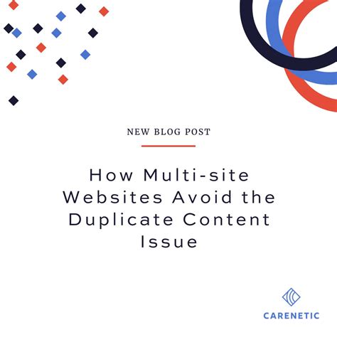 How Multi Site Websites Avoid The Duplicate Content Issue Carenetic