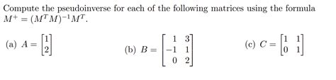 Solved Compute The Pseudoinverse For Each Of The Following