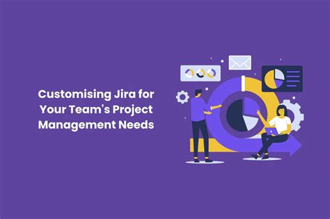 Customizing Jira For Your Teams Project Management Needs