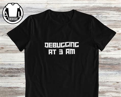 Debugging At 3 Am Funny Coder Tshirt Programmer T Shirt Coder Shirt