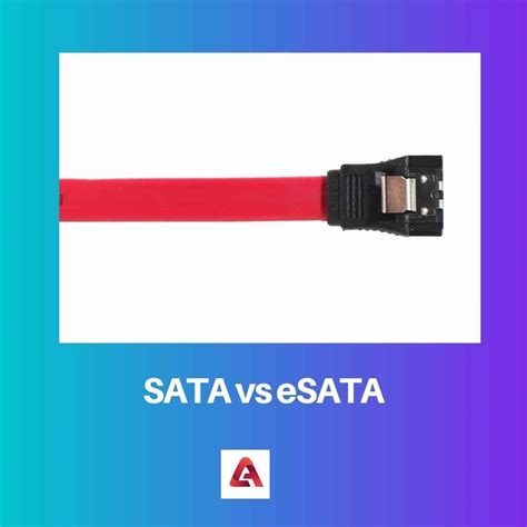 Sata Vs Esata Difference And Comparison