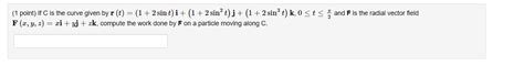 solved 1 point if c is the curve given by