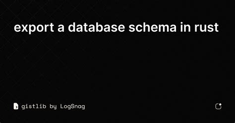 Gistlib Export A Database Schema In Rust