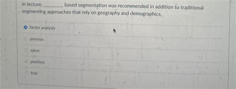 Solved In Lecture ﻿based Segmentation Was Recommended In