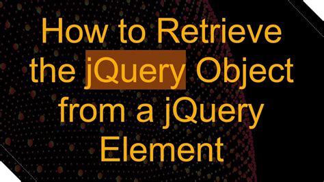 How To Retrieve The Jquery Object From A Jquery Element Youtube