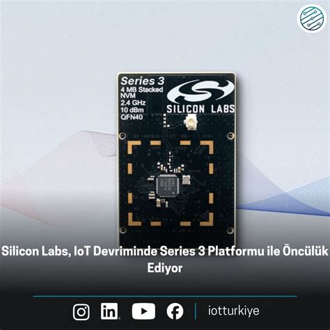 🚀 Silicon Labs Iot Devriminde Öncü Series 3 Platformu Geliyor Iot Türkiye
