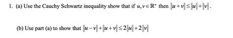 Solved A Use The Cauchy Schwartz Inequality Show That If Chegg