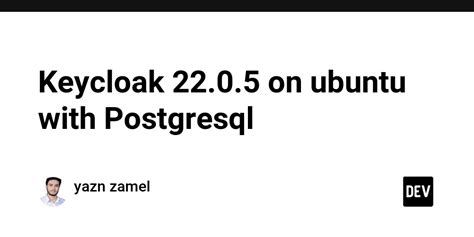 Keycloak On Ubuntu With Postgresql DEV Community Keycloak On Ubuntu With Postgresql DEV Community