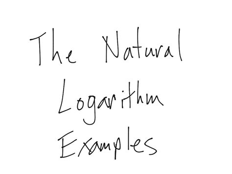 Natural Logarithm Examples