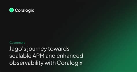 Jagos Journey Towards Scalable Apm And Enhanced Observability With Coralogix Coralogix