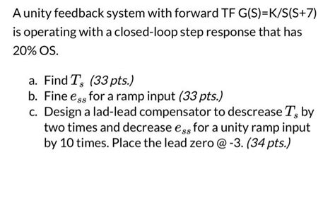 Solved A Unity Feedback System With Forward TF G S K S S Chegg Com