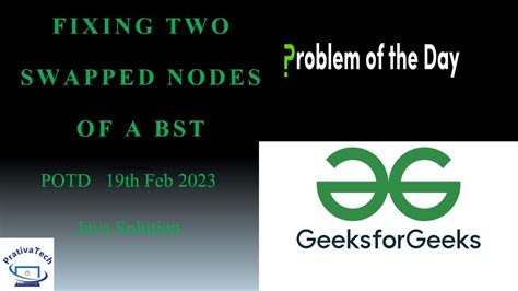 Fixing Two Swapped Nodes Of A Bst Gfg Potd 19th Feb 2023 Java Soln Using Bst Amazon