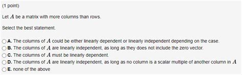 Solved 1 Point Let A Be A Matrix With More Columns Than