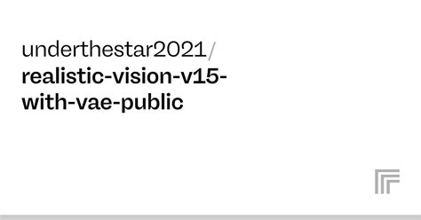 Examples Underthestar2021 Realistic Vision V15 With Vae Public