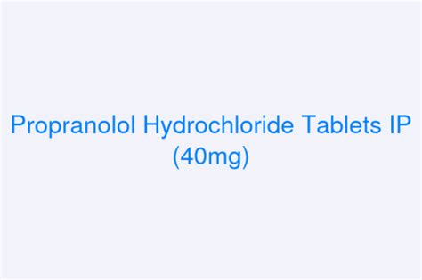 Propranolol Hydrochloride Tablets Ip 40mg