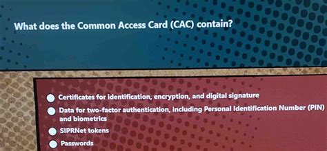 Solved What Does The Common Access Card Cac Contain Certificates