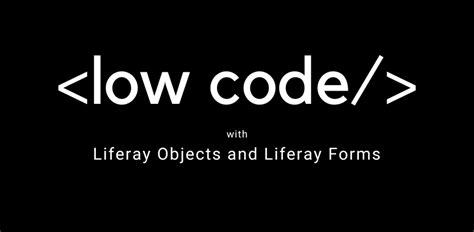 Low Code With Liferay Objects And Liferay Forms