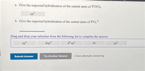 Solved A Give The Expected Hybridization Of The Central