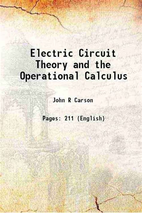 Electric Circuit Theory And The Operational Calculus 1926