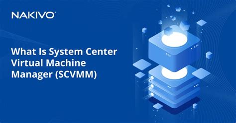 What Is System Center Virtual Machine Manager Scvmm