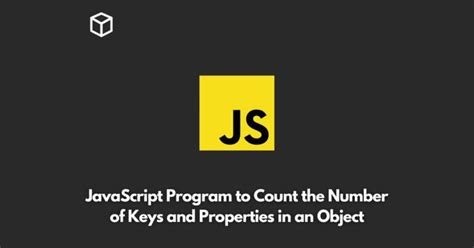 Write A Javascript Program To Count The Number Of Keys And Properties In An Object Programming