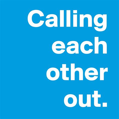 Calling Each Other Out Post By Janem803 On Boldomatic