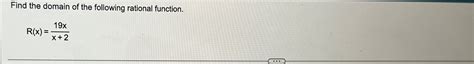 Solved Find The Domain Of The Following Rational
