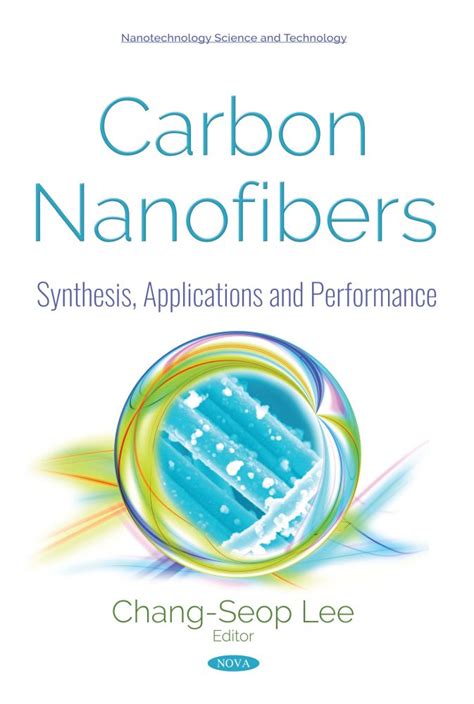 Carbon Nanofibers Synthesis Applications And Performance Nova Science Publishers