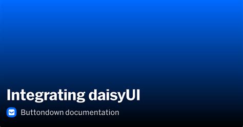 Integrating Daisyui Buttondown Documentation