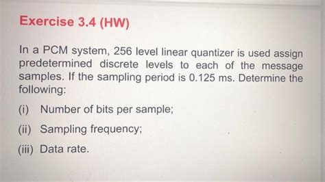 Solved Exercise 34 Hw In A Pcm System 256 Level Linear