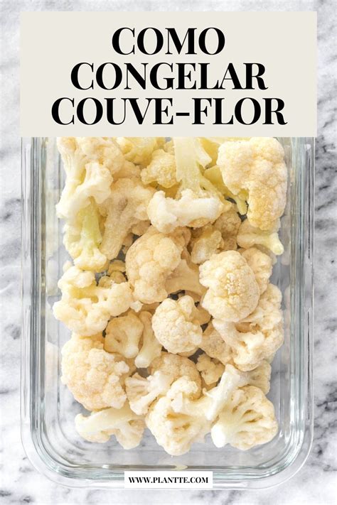 Como Congelar Couve Flor Crua E Cozida Plantte