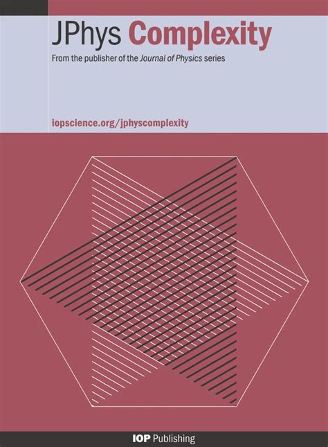 Journal Of Physics Complexity专刊征稿：复杂经济学的基础理论与应用 集智俱乐部