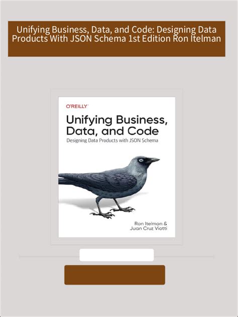 Get Unifying Business Data And Code Designing Data Products With Json Schema 1st Edition Ron