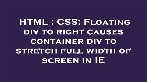 Html Css Floating Div To Right Causes Container Div To Stretch Full