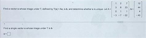 Solved Find A Vector X Whose Image Under T Defined By T X Chegg Com