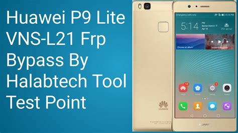 Huawei P Lite Vns L Frp Bypass By Halabtech Tool Test Point Youtube