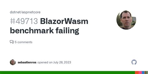 blazorwasm benchmark failing · issue 49713 · dotnet aspnetcore · github