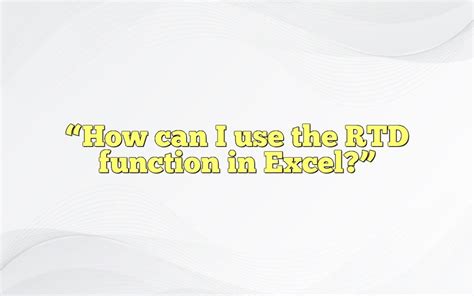 How Can I Use The Rtd Function In Excel