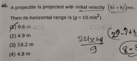 45 A Projectile Is Projected With Initial Velocity 6i 8j M S Then