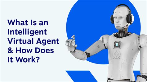 What Is An Intelligent Virtual Agent Benefits And Use Cases