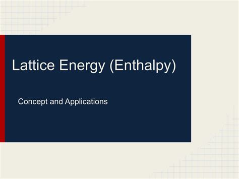 Lattice Energy And Enthalpy Concept And Applications Pptx