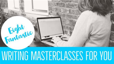 8 Fantastic Writing Masterclasses For You Writers Write