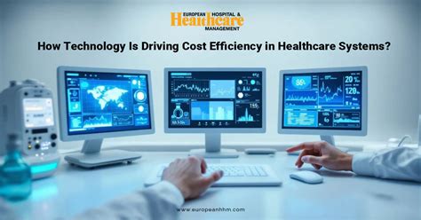 How Technology Is Driving Cost Efficiency In Healthcare Systems