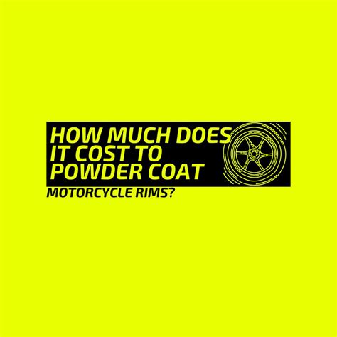 How Much Does It Cost To Powder Coat Motorcycle Rims Motosquids