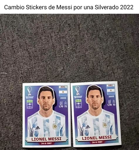 Cambio Stickers De Messi Por Una Silverado 2022 Memes