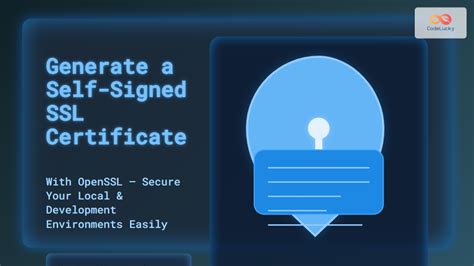 How Can I Generate A Self Signed Ssl Certificate Using Openssl Step By Step Guide Codelucky