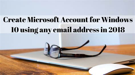 How To Create Microsoft Account For Windows 10 Using Any Email Address In 2018