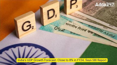 Indias Gdp Growth Forecast Close To 8 In Fy24 Says Sbi Report