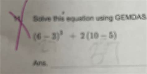 Solve This Equation Using Gemdas 6 3 3 2 10 5 Ans